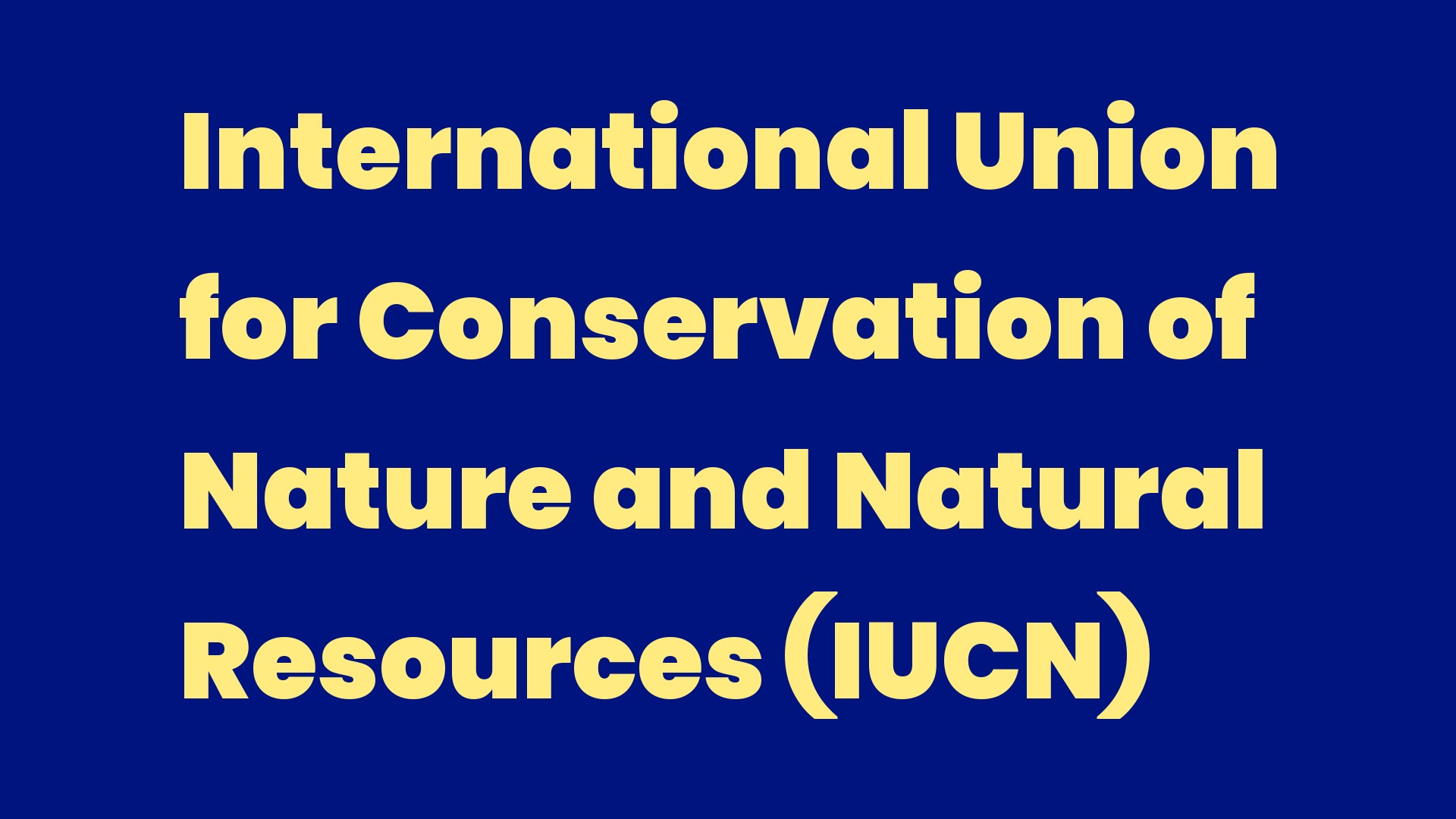 International Union for Conservation of Nature and Natural Resources (IUCN) - Write A Topic