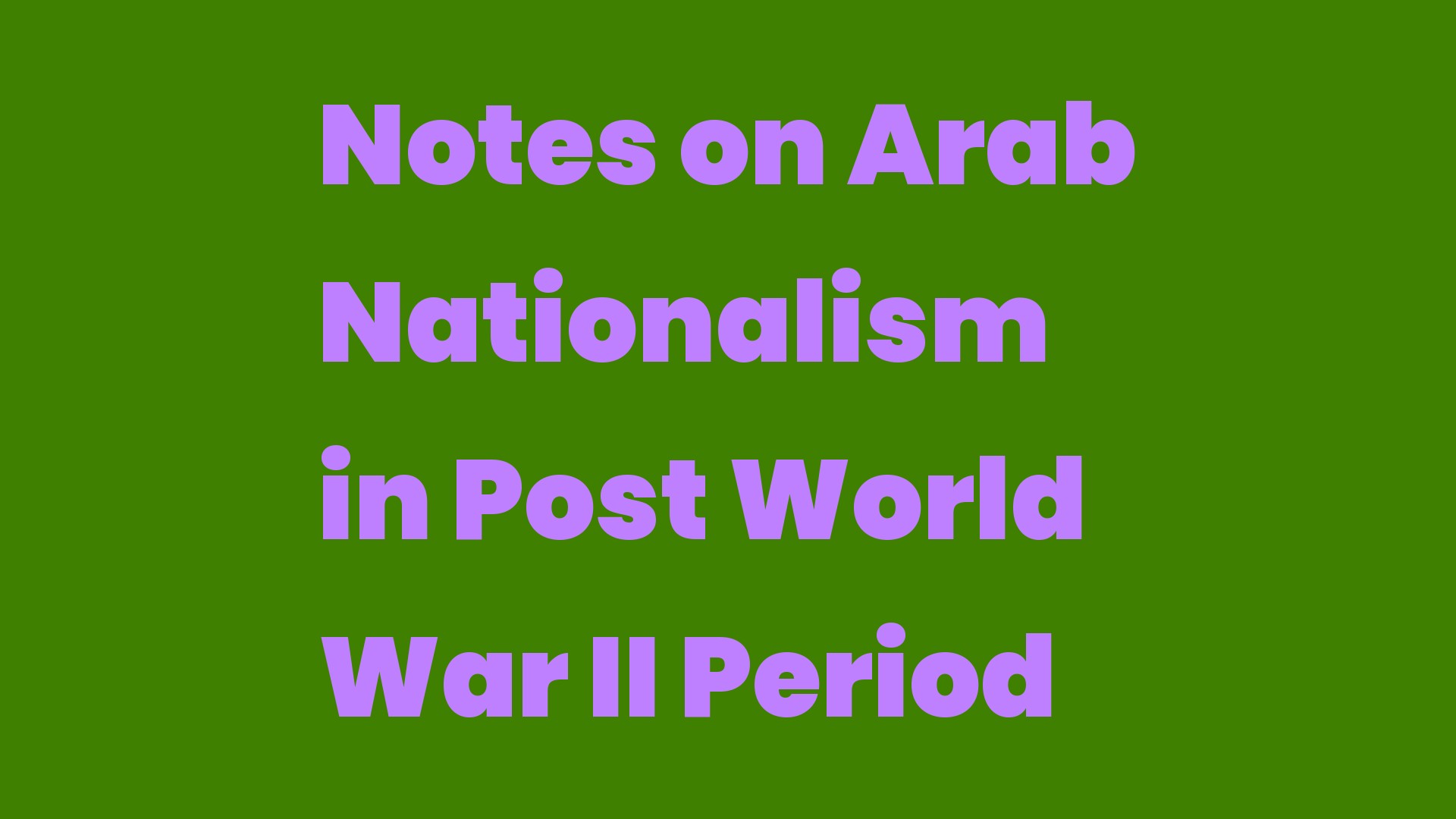 Notes On Arab Nationalism In Post World War II Period Write A Topic