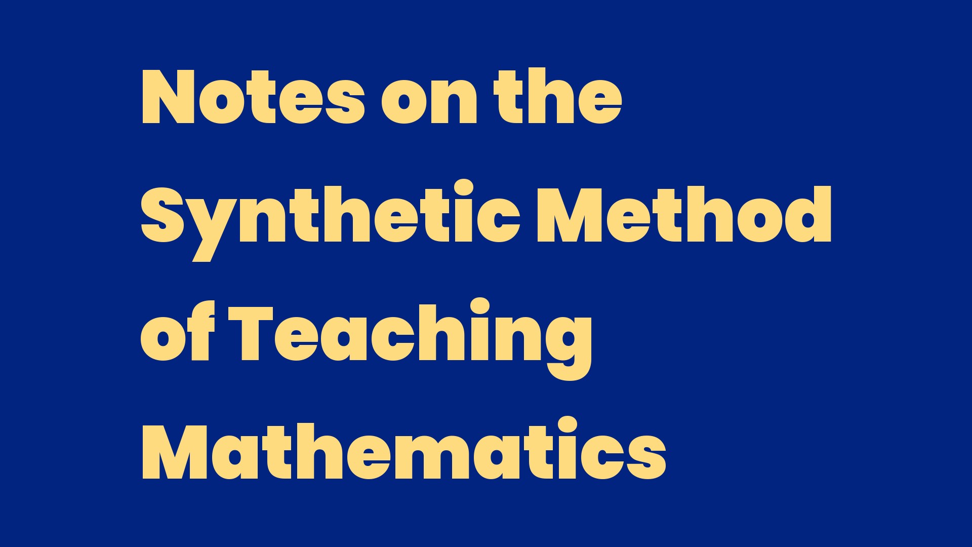 Notes On The Synthetic Method Of Teaching Mathematics Write A Topic Notes On The Synthetic Method Of Teaching Mathematics Write A Topic