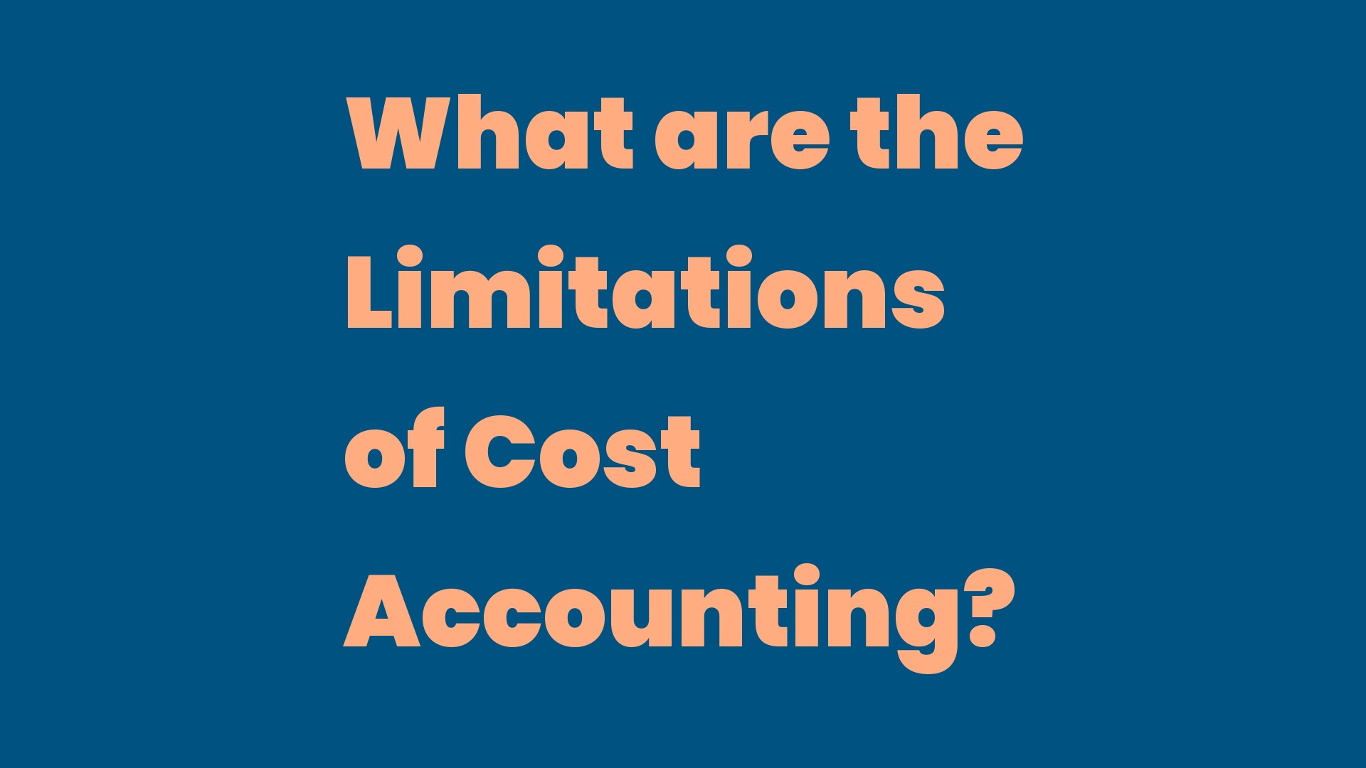 What Are The Limitations Of Cost Accounting Write A Topic