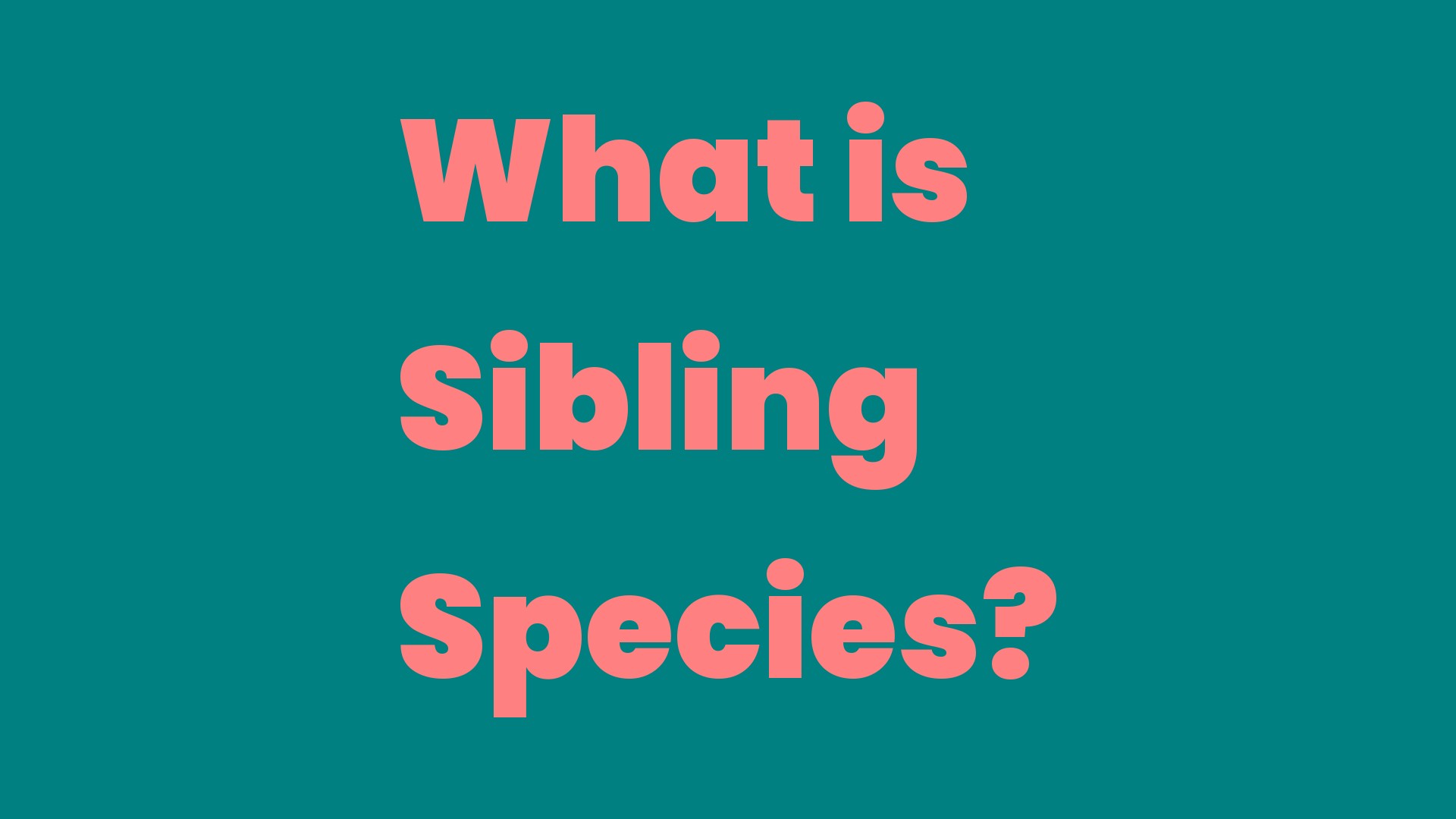 What Is Sibling Species Write A Topic What Is Sibling Species Write A Topic