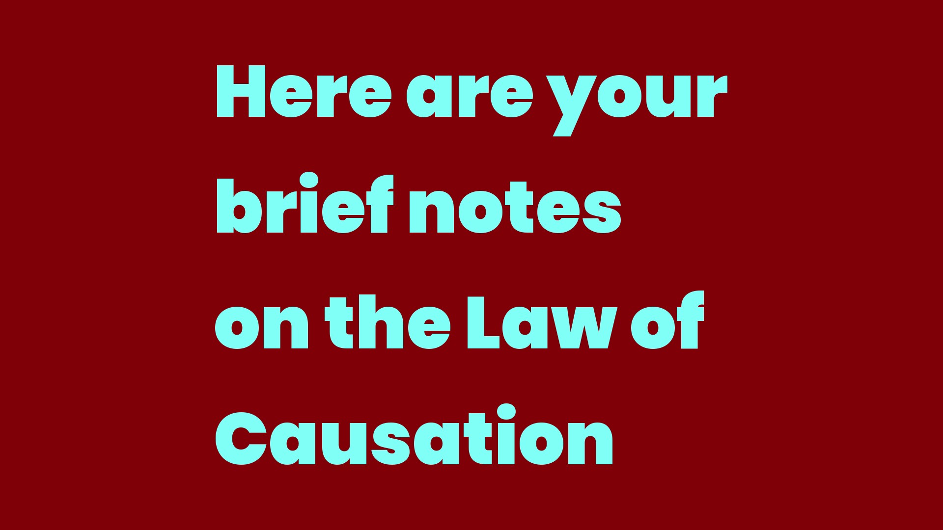 Here are your brief notes on the Law of Causation - Write A Topic