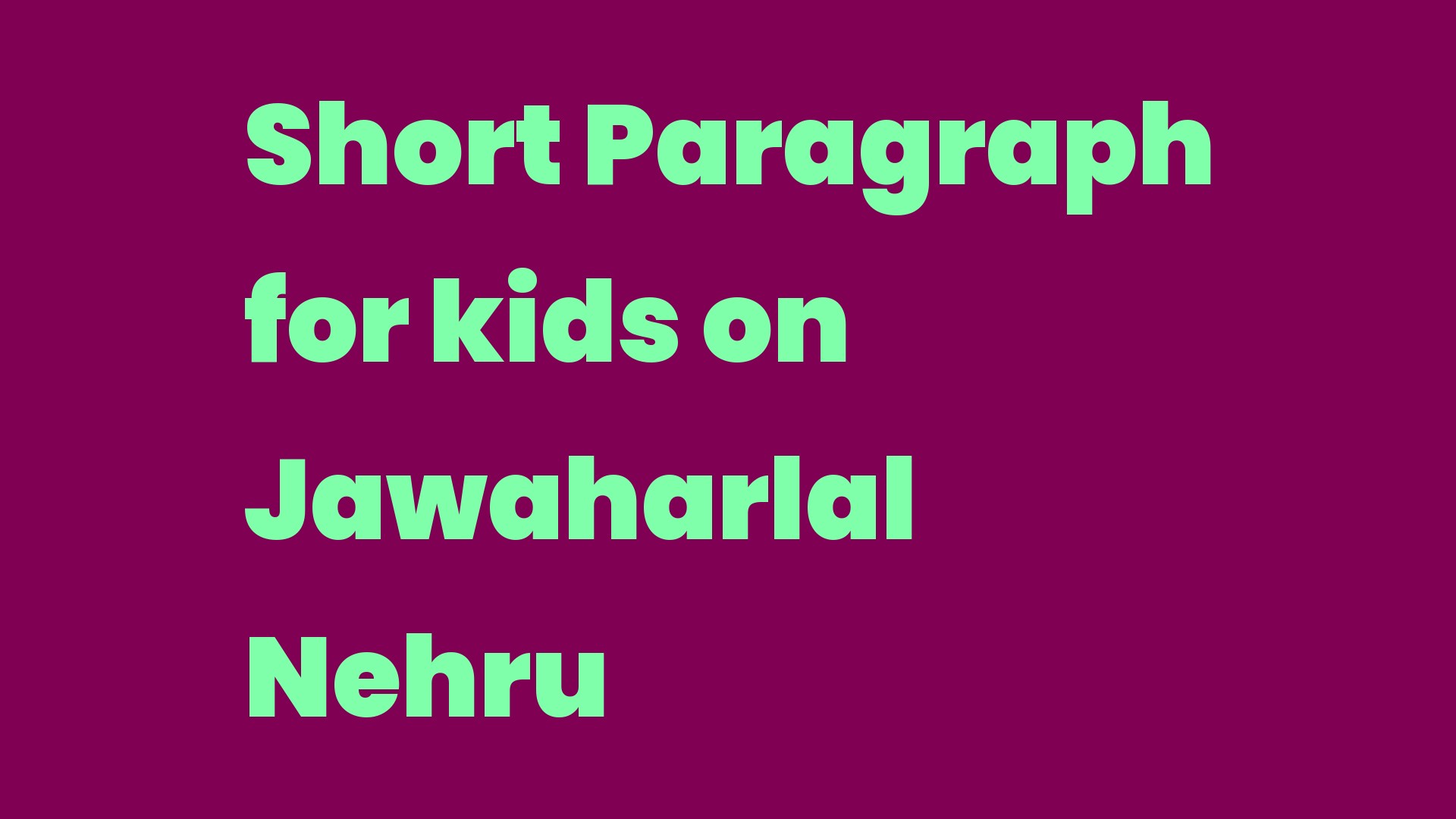 Short Paragraph for kids on Jawaharlal Nehru - Write A Topic