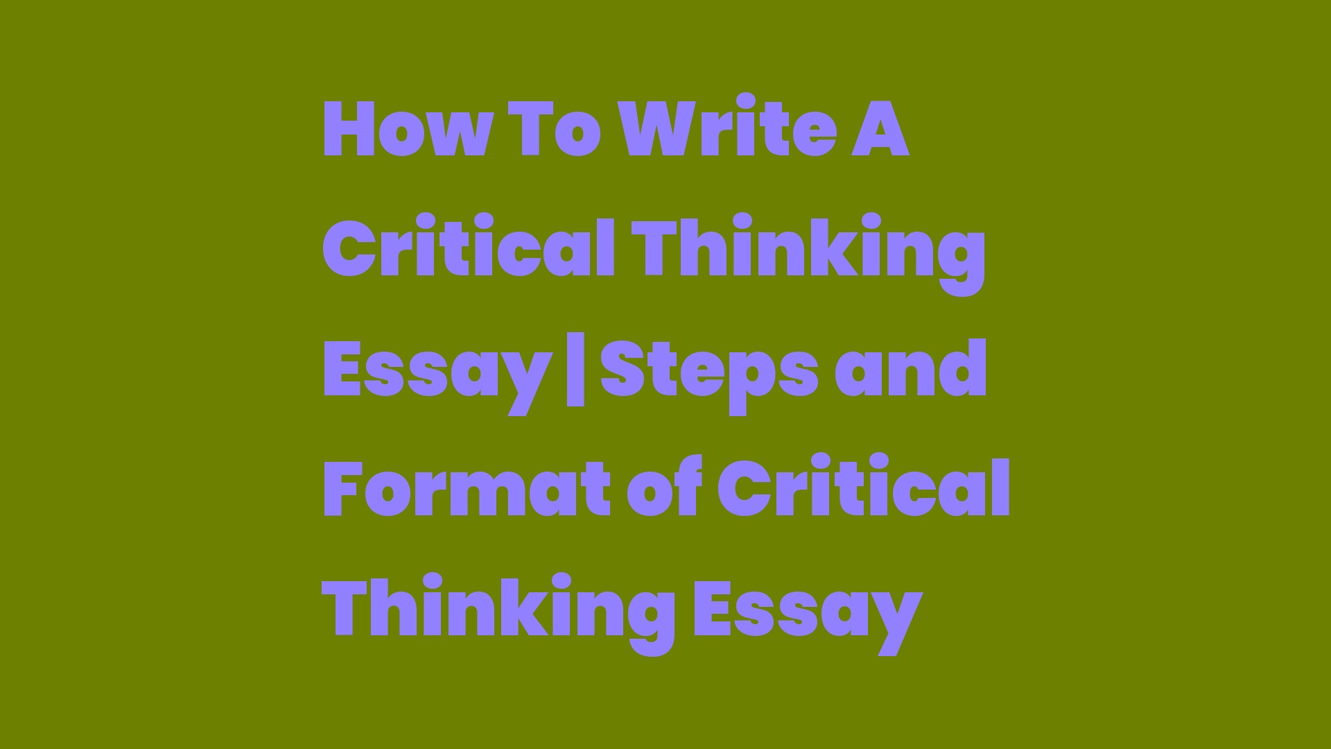 How To Write A Critical Thinking Essay Steps And Format Of Critical How To Write A Critical Thinking Essay Steps And Format Of Critical
