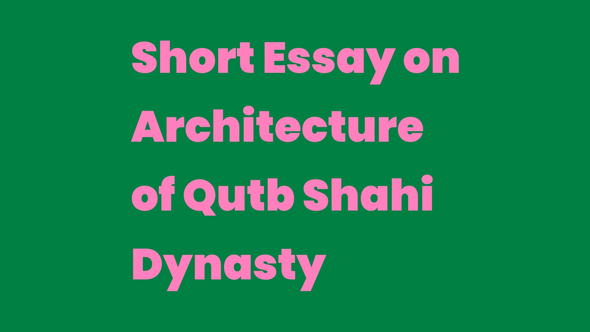 Short Essay on Architecture of Qutb Shahi Dynasty - Write A Topic