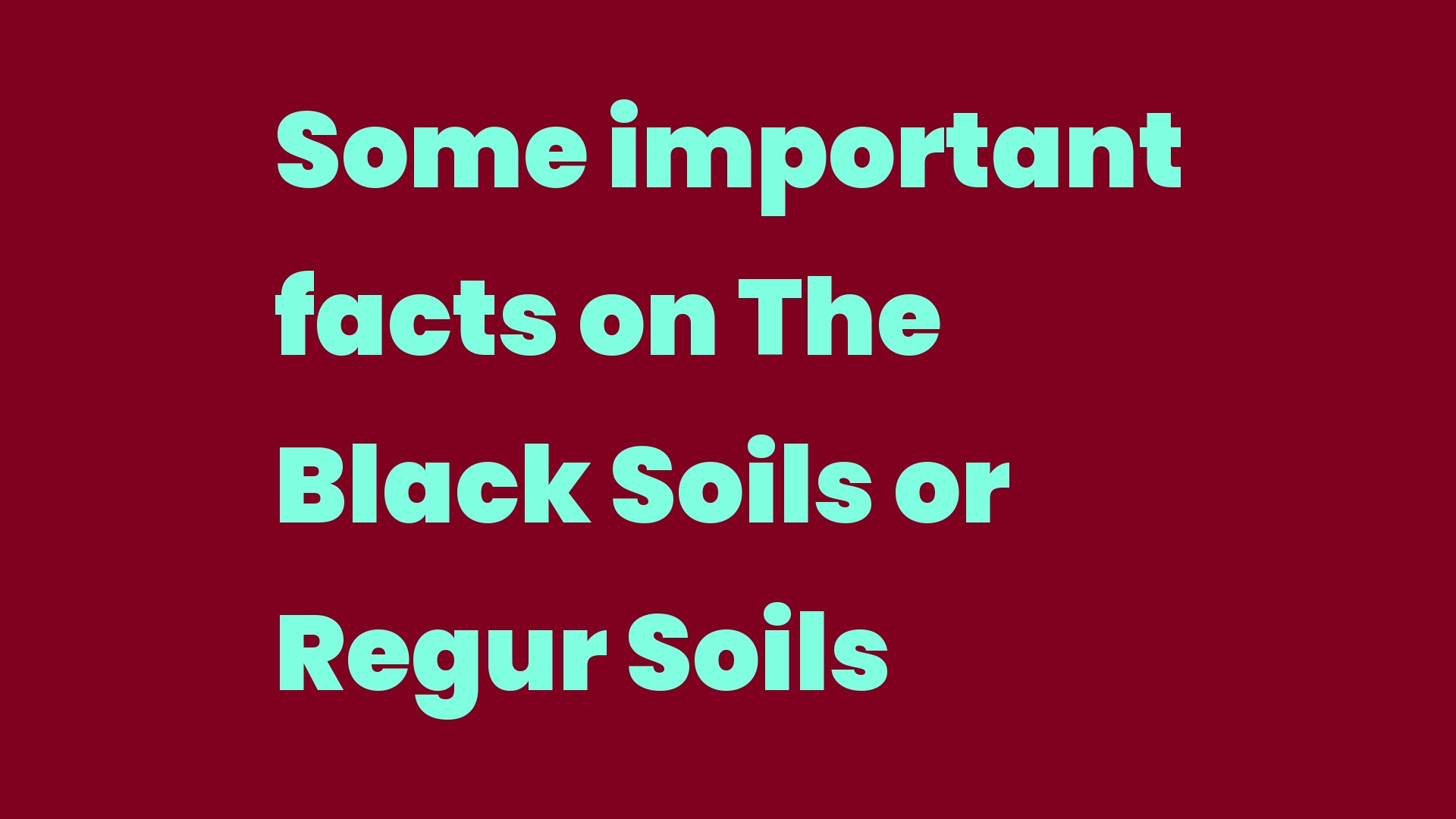 Some important facts on The Black Soils or Regur Soils - Write A Topic